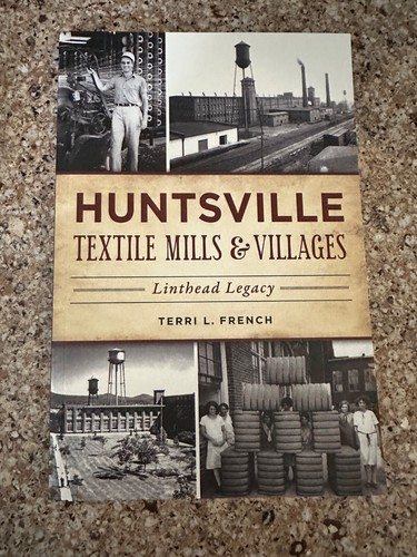 Huntsville Textile Mills & Villages (Alabama) by Terri L. French (2017 ...