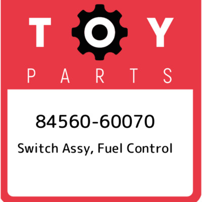 84560-60070 Toyota Switch assy, fuel control 8456060070, New Genuine ...