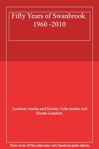 Fifty Years of Swanbrook. 1960 -2010 By Lambert, martin and Mart | eBay