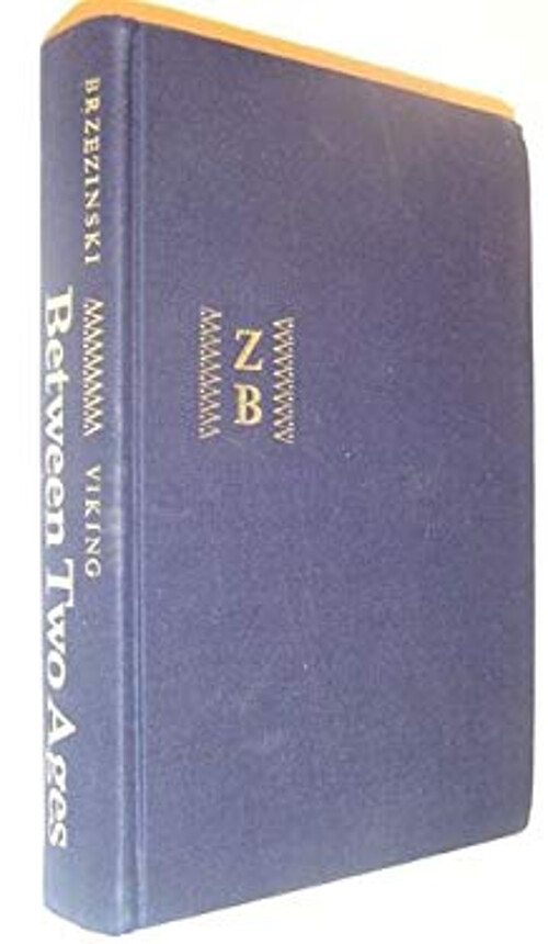 Between Two Ages : America's Role in the Technetronic Era Zbignie ...