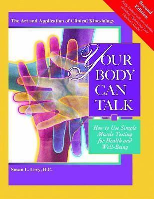 Your Body Can Talk : How to Use Simple Muscle Testing for Health and ...