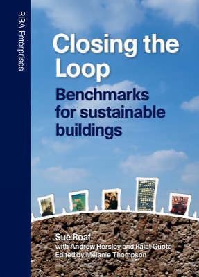 Closing the Loop : Benchmarks for Sustainable Buildings by Susan Roaf ...