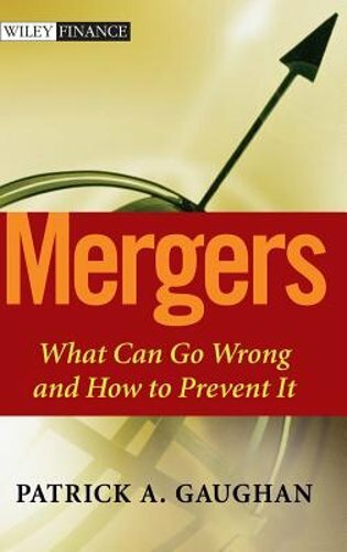 Mergers: What Can Go Wrong and How to Prevent It by Patrick A Gaughan ...