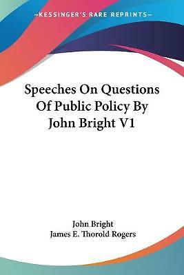Speeches On Questions Of Public Policy By John Bright V1 by John Bright ...