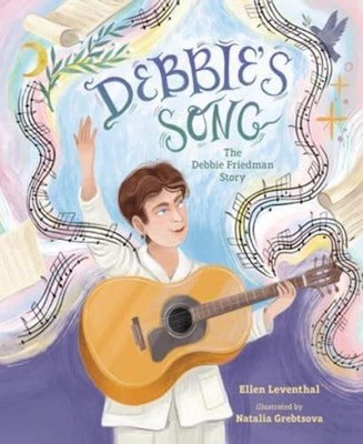Debbie's Song: The Debbie Friedman Story by Ellen Leventhal (English ...