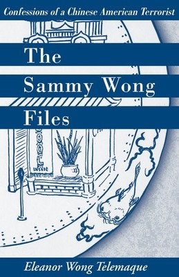The Sammy Wong Files, Confessions of a Chinese American 9781425712372 ...