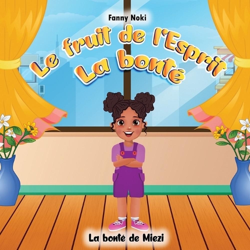 Le fruit de l'Esprit LA BONTE: La bont? de Miezi by Fanny Noki (French ...