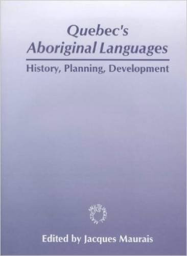 Quebec's Aboriginal Languages: History, Planning and Development ...