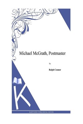 Michael McGrath, Postmaster by Ralph Connor (English) Paperback Book ...
