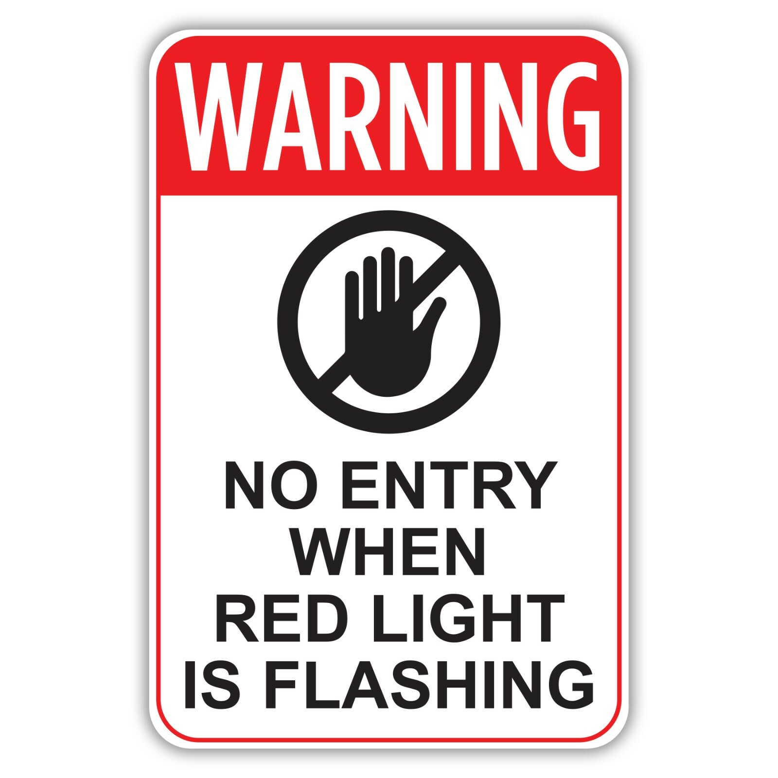 Warning No Entry When Red Light Is Flashing Aluminum Sign | eBay