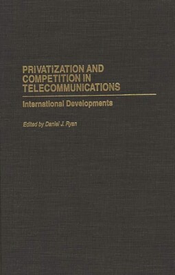 Privatization And Competition In Telecommunications: International ...