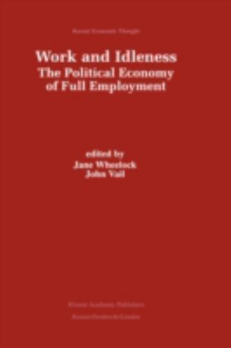 Recent Economic Thought Ser.: Work and Idleness : The Political Economy ...