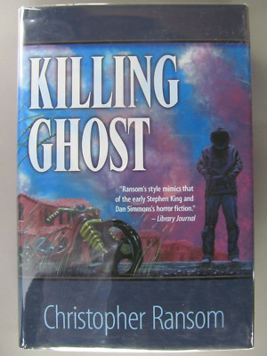 Killing Ghost, by Christopher Ransom, 2012, Cemetery Dance, First ...