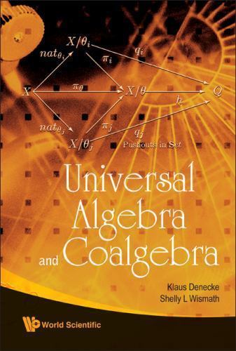 Universal Algebra and Coalgebra by Klaus Denecke and Shelly L. Wismath (2009, Hardcover) for ...