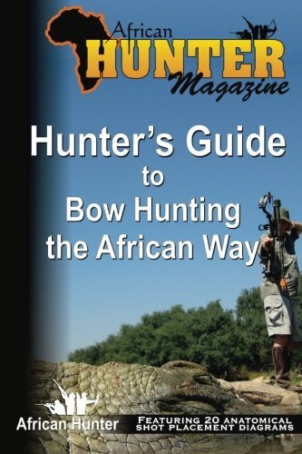 HUNTER'S GUIDE TO BOW HUNTING THE AFRICAN WAY (HUNTER'S By African ...
