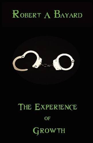 The Experience of Growth - Paperback By Bayard, Robert A - GOOD ...