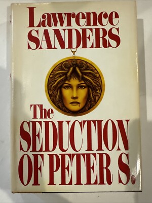 The Seduction of Peter S. by Lawrence Sanders (1983, HC, DJ ...