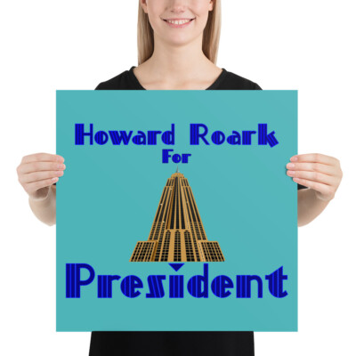 "Howard Roark for President" Poster Politics Ayn Rand Objectivism ...