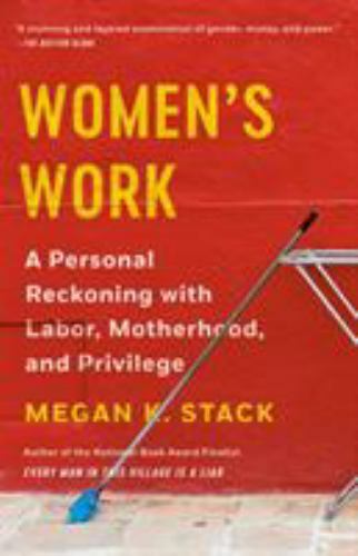 Women's Work : a Personal Reckoning with Labor, Mo 9780525431954| eBay
