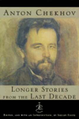 Anton Chekhov Longer Stories from the Last Decade by Anton Pavlovich ...