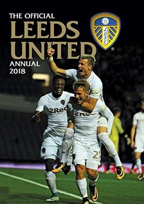 The Official Leeds United Annual 2018 by Grange Communications Ltd Book ...