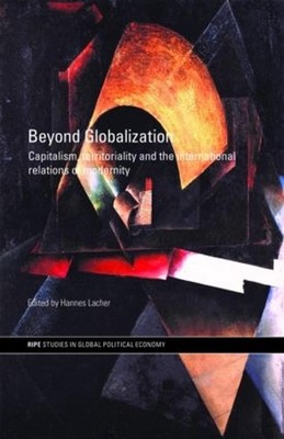 Beyond Globalization: Capitalism, Territoriality and the International ...