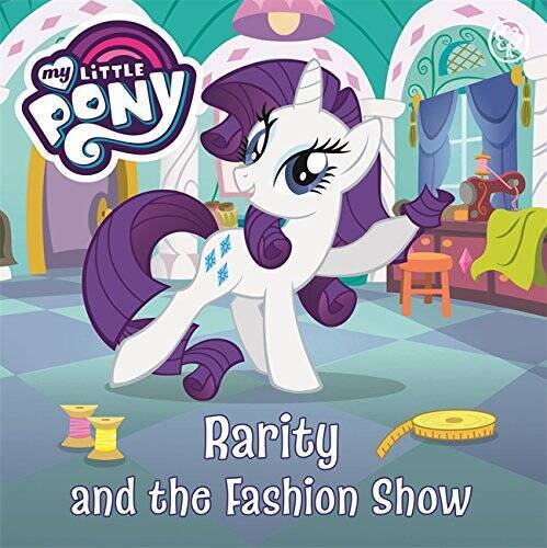 Rarity and the Fashion Show (My Little Pony) - Board book - GOOD | eBay