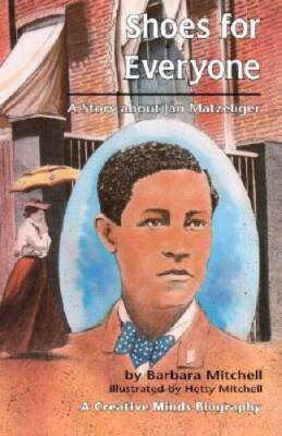 Shoes for Everyone: A Story about Jan Matzeliger (Creative Minds Bio ...