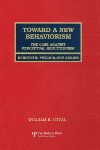 Scientific Psychology Ser.: Toward a New Behaviorism : The Case Against Perceptual Reductionism ...