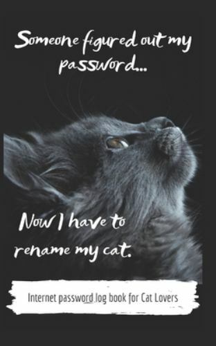 Internet Password Log Book for Cat Lovers : Someone Figured Out My ...