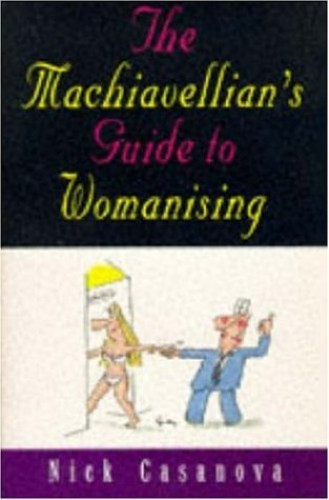 The Machiavellian's Guide to Womanising by Casanova, Nick Paperback ...