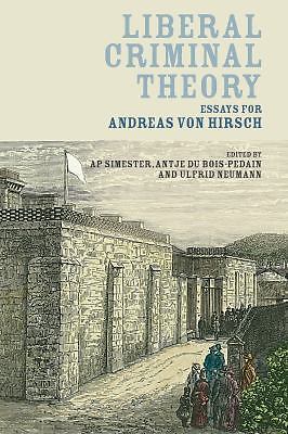 Liberal Criminal Theory : Essays for Andreas Von Hirsch by Antje du ...