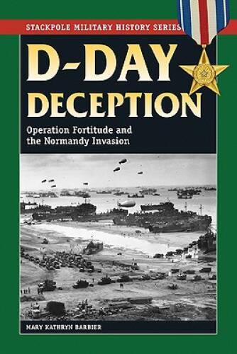 D-Day Deception: Operation Fortitude and the Normandy Invasion (Stac ...