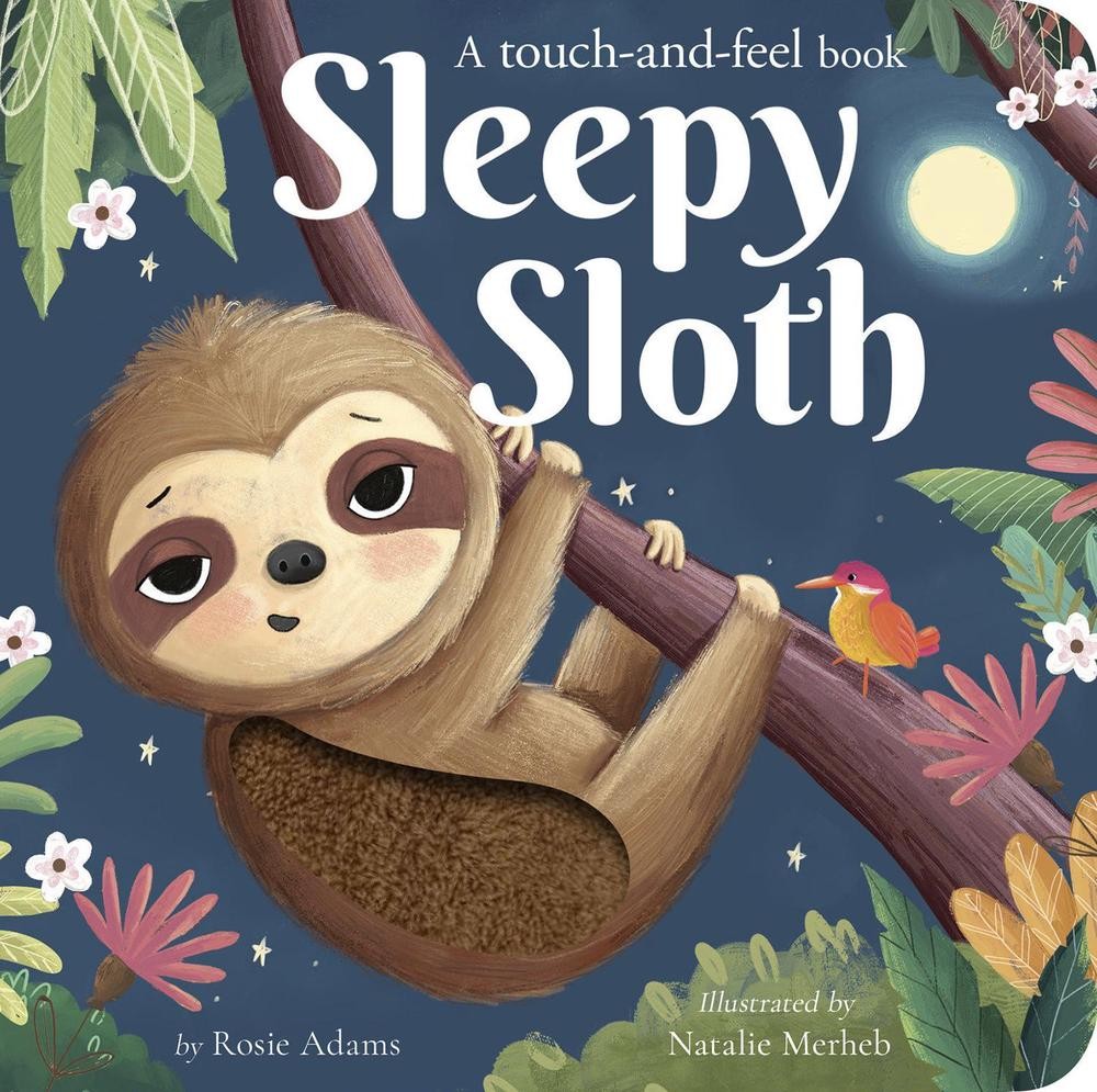 Sleepy Sloth: A touch-and-feel book by Rosie Adams Board Book Book ...