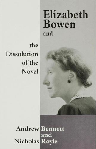 Elizabeth Bowen and the Dissolution of the Novel : Still Lives by ...