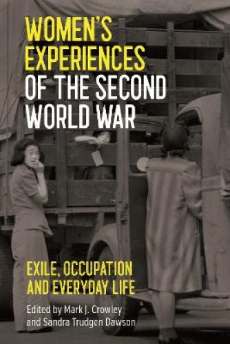 Women's Experiences of the Second World War : Exile, Occupation and ...