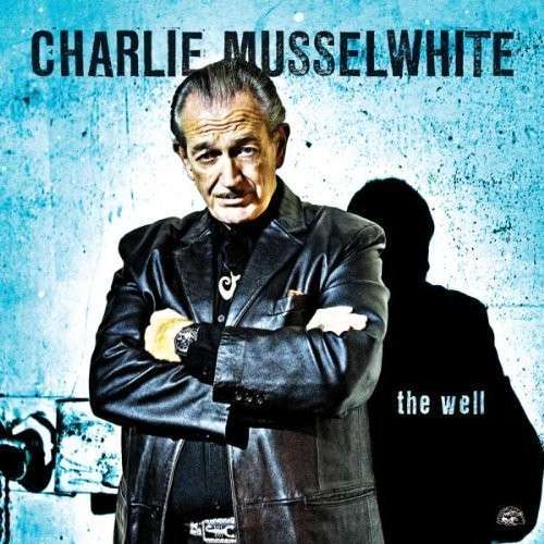 The Well - Charlie Musselwhite CD 14551493921 | eBay