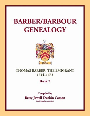 BARBER/BARBOUR GENEALOGY: THOMAS BARBER, THE IMMIGRANT By Betty Jewell ...