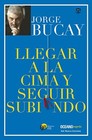 Llegar a la cima y seguir subiendo (Biblioteca Jorge Bucay ...
