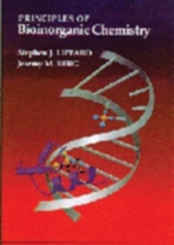 Principles of Bioinorganic Chemistry by Jeremy Berg and Stephen J ...