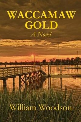 Waccamaw Gold - Paperback By Woodson, William - GOOD 9780991112401| eBay