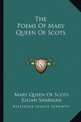 THE POEMS OF MARY QUEEN OF SCOTS By Julian Sharman **BRAND NEW ...