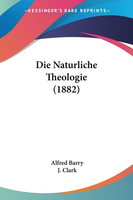 Die Naturliche Theologie (1882) von Alfred Barry (2009, Taschenbuch ...