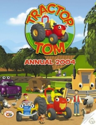 Tractor Tom - Tractor Tom Annual 2004 (Annuals) Hardback Book The Fast ...