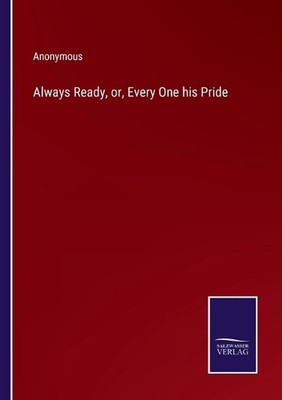 Always Ready, or, Every One his Pride by Anonymous Paperback Book | eBay