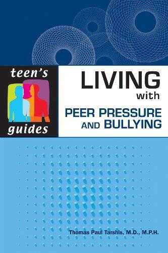 Living With Peer Pressure and Bullying (Teen's Guides) (Teen's Guides ...
