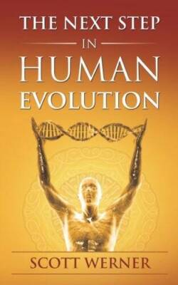 The Next Step in Human Evolution - Paperback By Werner MD, Scott - GOOD ...