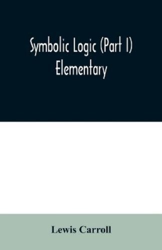 Lewis Carroll Symbolic logic (Part I) Elementary (Poche) 9789354008757 | eBay