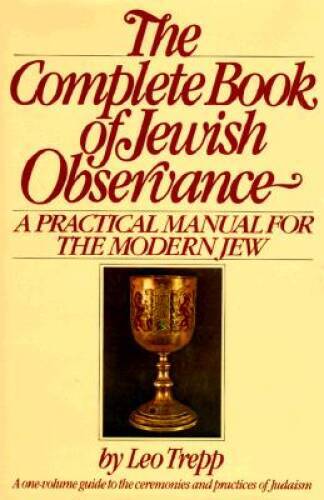 The Complete Book of Jewish Observance: A One-Volume Guide to the Ce ...