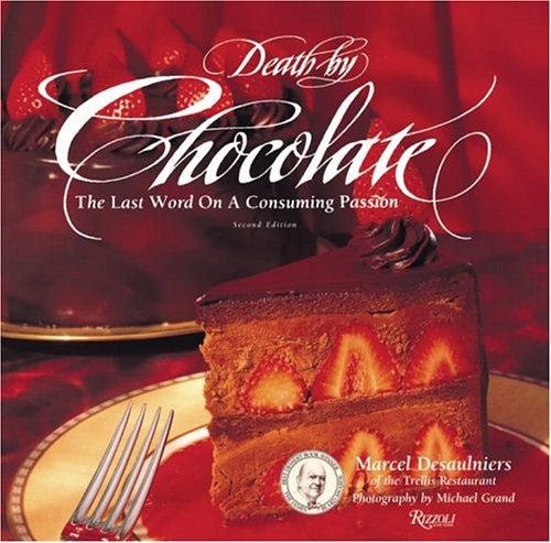 Death by Chocolate: The Last Word on a Consuming Passion 9780847825578 ...